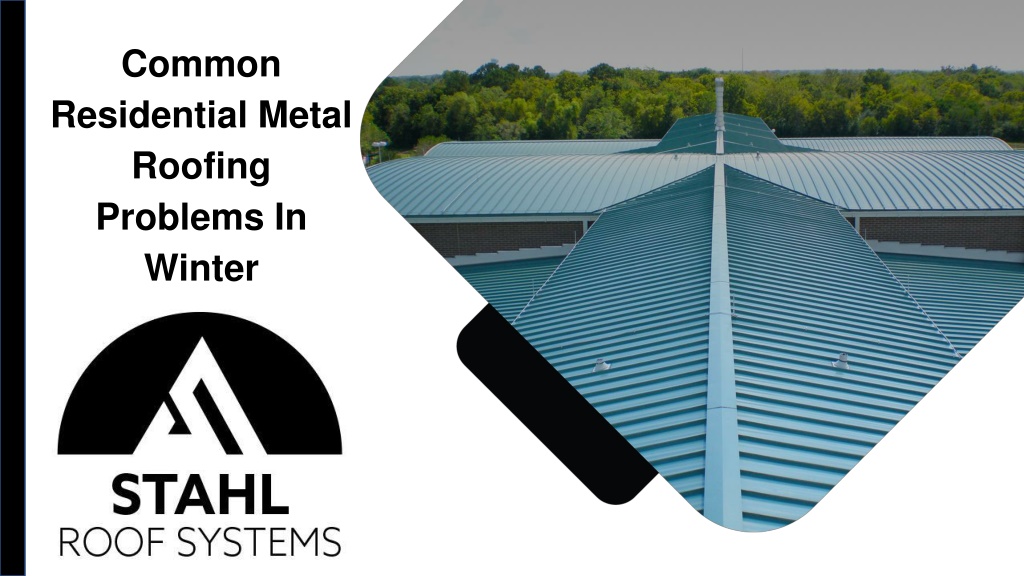 PPT - Dec Slides - Common Residential Metal Roofing Problems In Winter ...