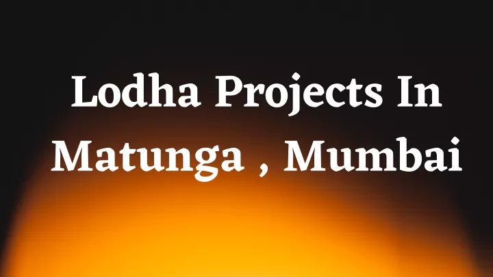 PPT - Lodha Apartments In Matunga - Luxury is Affordable PowerPoint Presentation - ID:11825314