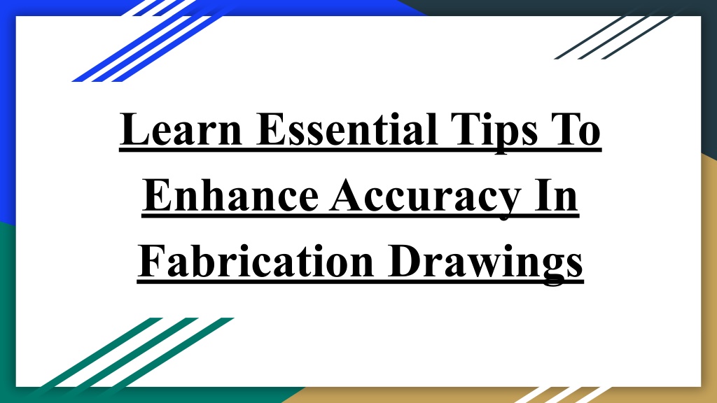 PPT - Learn Essential Tips To Enhance Accuracy In Fabrication Drawings ...