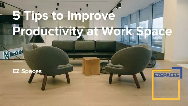 PPT - 5 tips to improve productivity at work space PowerPoint Presentation - ID:11830700