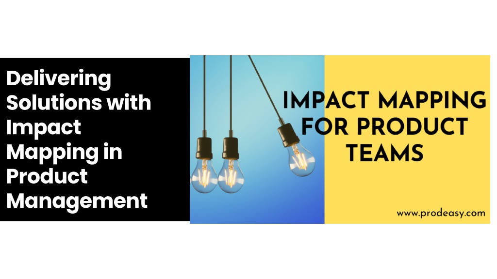PPT - Delivering Solutions with Impact Mapping in Product Management ...