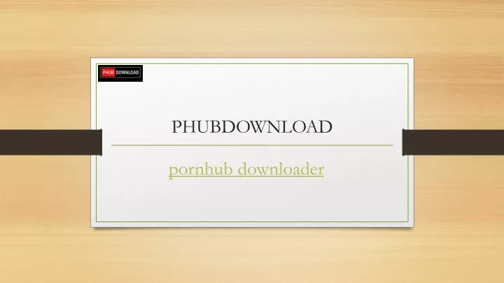 PPT - Pornhub Downloader | Phubdownload.net PowerPoint Presentation ...