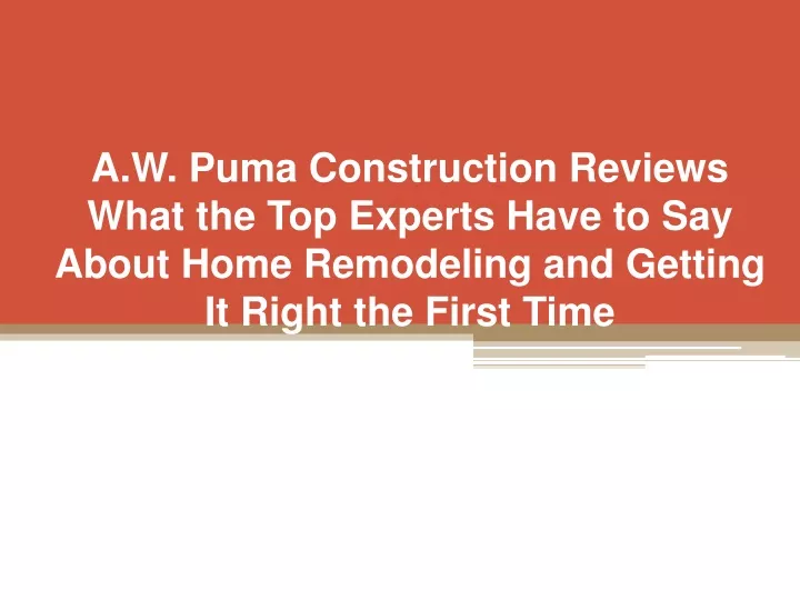 PPT - A.W. Puma Construction Reviews What the Top Experts Have to Say ...