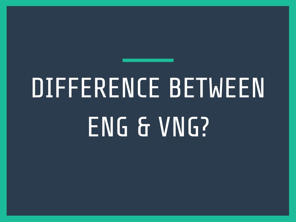 PPT - Difference between ENG & VNG? PowerPoint Presentation, free ...