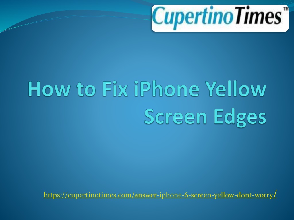 PPT - How to Fix iPhone Yellow Screen Edges PowerPoint Presentation ...