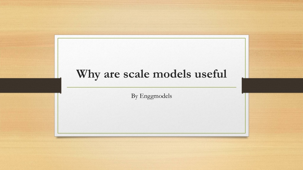 PPT - Why are scale models useful PowerPoint Presentation, free ...
