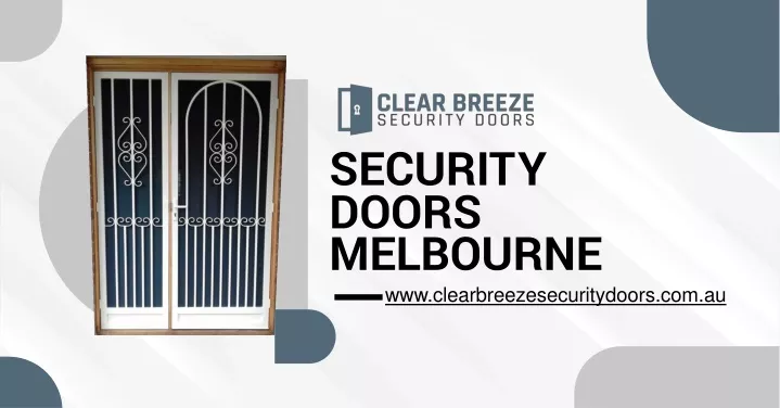 PPT - Want To Install Security Doors in Melbourne - Visit Clear Breeze ...