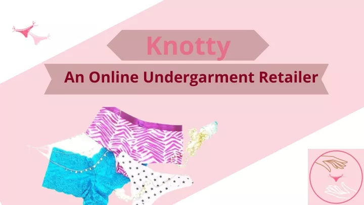 PPT - Knotty - An Online Undergarment Retailer PowerPoint Presentation ...