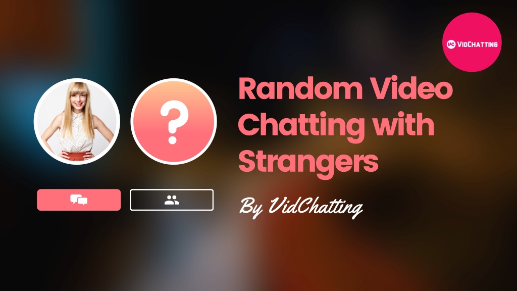 PPT - Random Video Chatting with Strangers PowerPoint Presentation, free download - ID:11894394