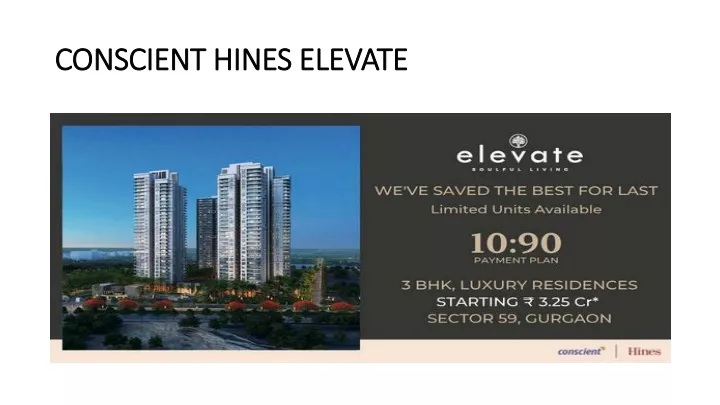 PPT - Conscient Hines Elevate | Price Starts @ ₹ 3.25 CR* | Download Brochure & Price PowerPoint ...