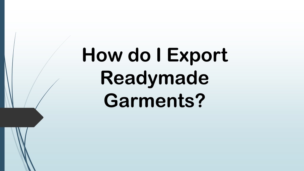 PPT - How do I Export Readymade Garments? PowerPoint Presentation, free ...