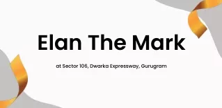 PPT - Elan The Mark At Sector 106 Gurugram - Download PDF PowerPoint Presentation - ID:11915448