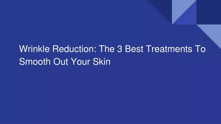 Ppt Wrinkles Reduction Treatments Powerpoint Presentation Free