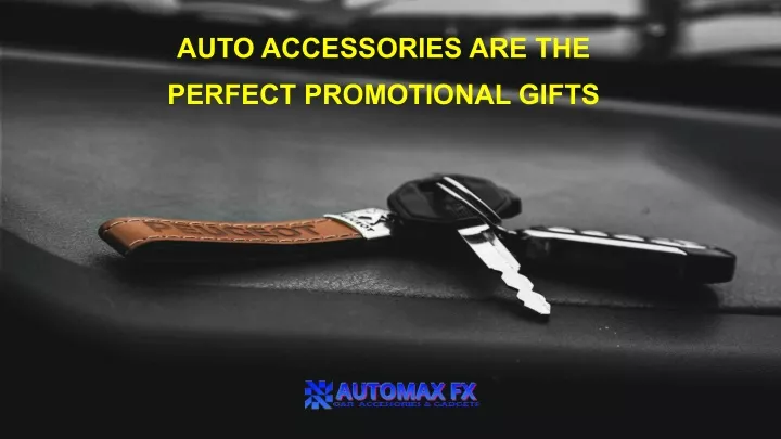 PPT - AUTO ACCESSORIES ARE THE PERFECT PROMOTIONAL GIFTS PowerPoint ...