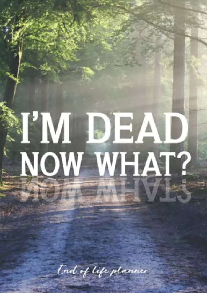 PPT - (pdF) full d!OWNLOAD I'm Dead Now What Planner: Im Dead Now What ...