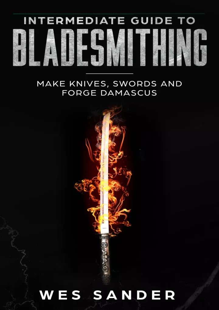 PPT - PDF/READ Bladesmithing: Intermediate Guide to Bladesmithing: Make ...
