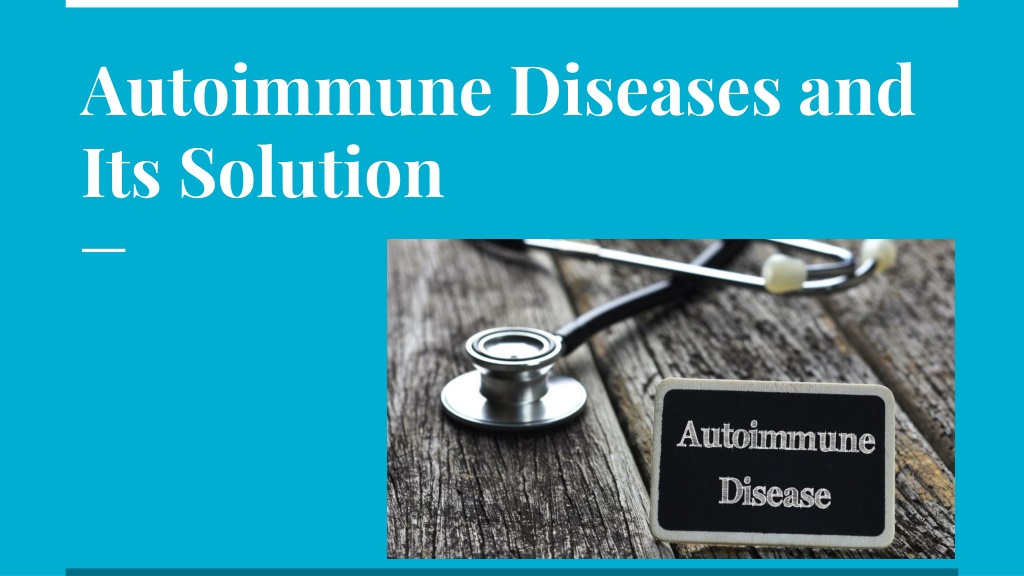 PPT - Autoimmune Diseases and Its Solution PowerPoint Presentation ...