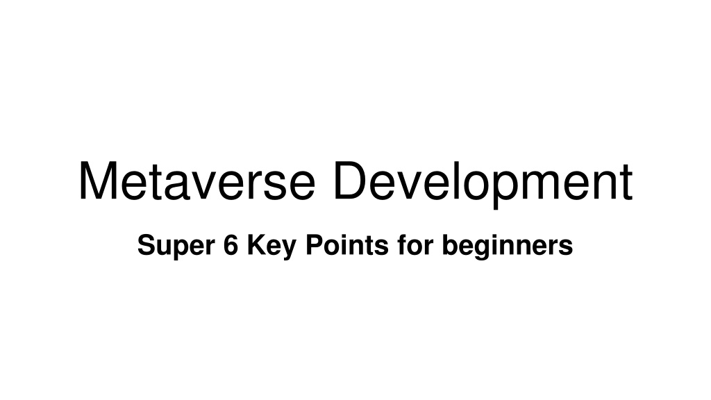 PPT - The Metaverse Development - Super 6 Key Points for beginners ...
