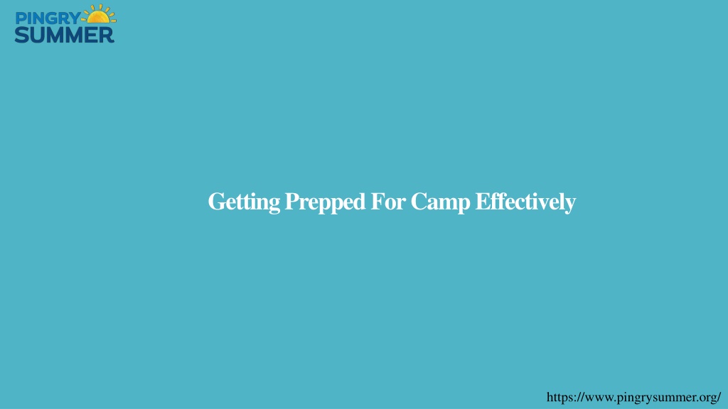 PPT - Getting Prepped For Camp Effectively PowerPoint Presentation ...