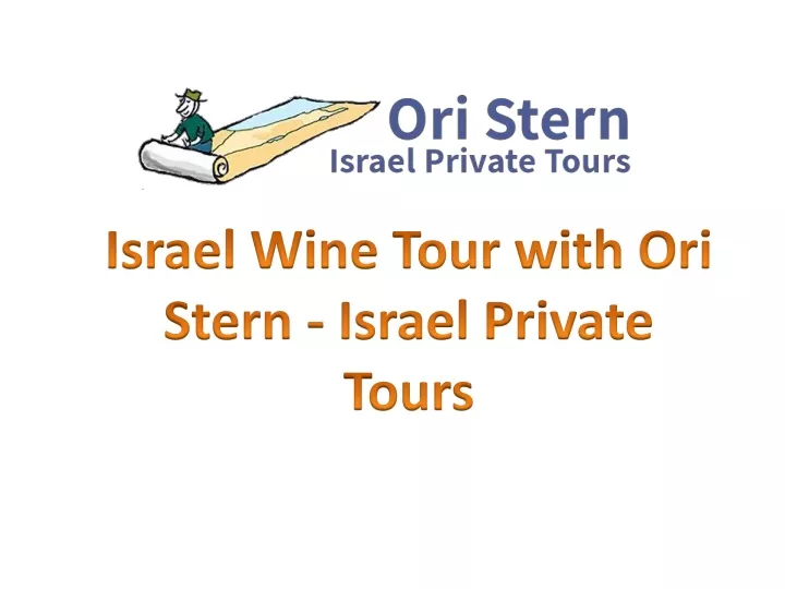PPT - Israel Wine Tour with Ori Stern - Israel Private Tours PowerPoint ...