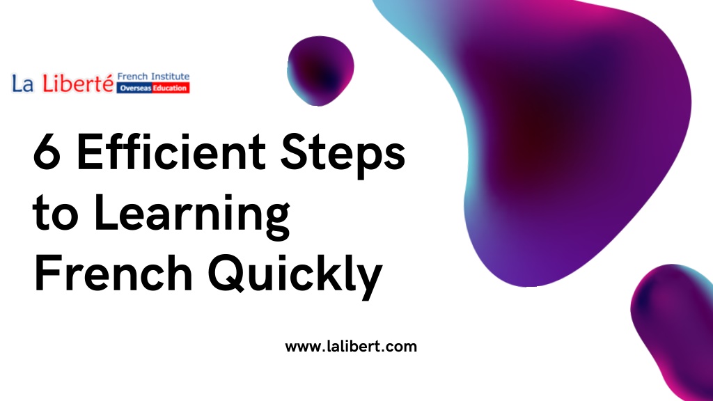 PPT - 6 Efficient Steps to Learning French Quickly PowerPoint ...