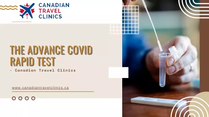 PPT - The Advance Covid Rapid Test - Canadian Travel Clinics PowerPoint ...