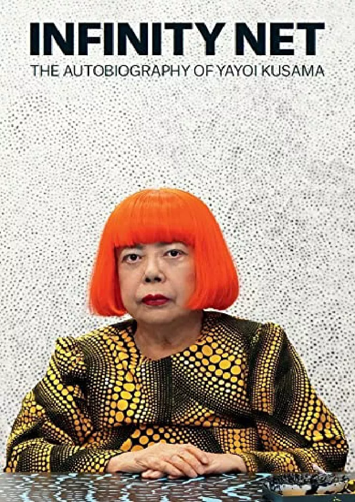 PPT - PDF Download Infinity Net: The Autobiography of Yayoi Kusama ...