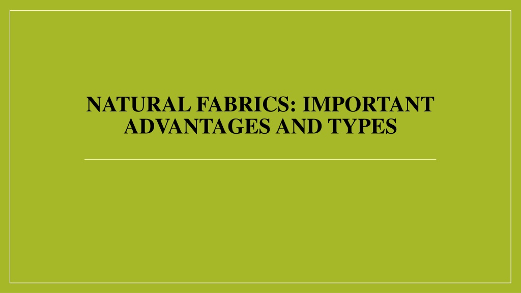PPT - Natural fabrics Important advantages and types PowerPoint ...