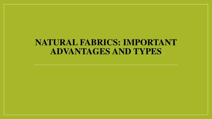PPT - Natural fabrics Important advantages and types PowerPoint ...