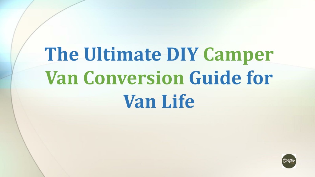 PPT - The Ultimate DIY Camper Van Conversion Guide for Van Life ...