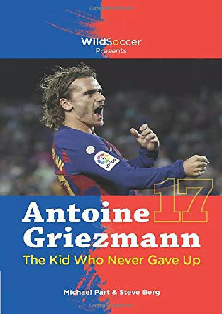 PPT - [PDF] DOWNLOAD Antoine Griezmann the Kid Who Never Gave Up ...