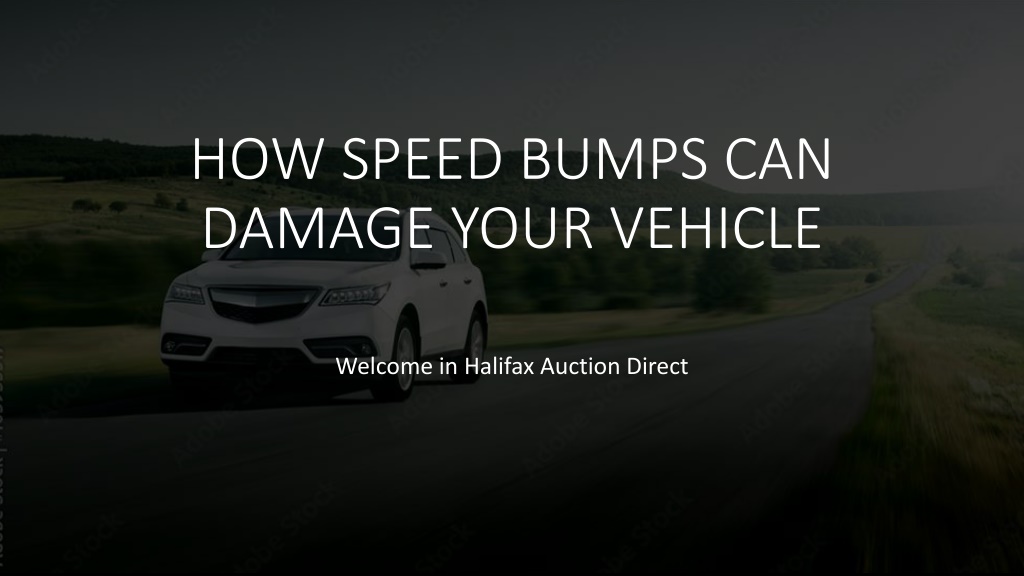 PPT - HOW SPEED BUMPS CAN DAMAGE YOUR VEHICLE PowerPoint Presentation ...