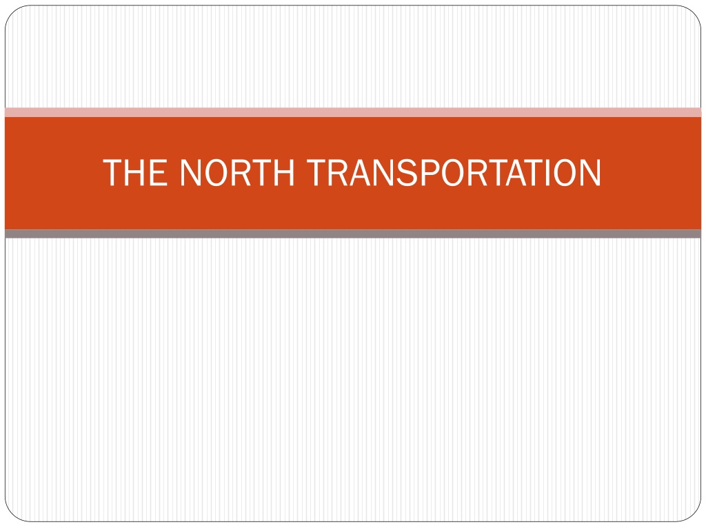PPT - THE NORTH TRANSPORTATION PowerPoint Presentation, free download - ID:11983589