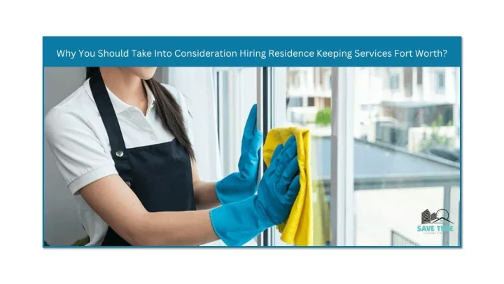 PPT - Why You Should Take Into Consideration Hiring Residence Keeping ...