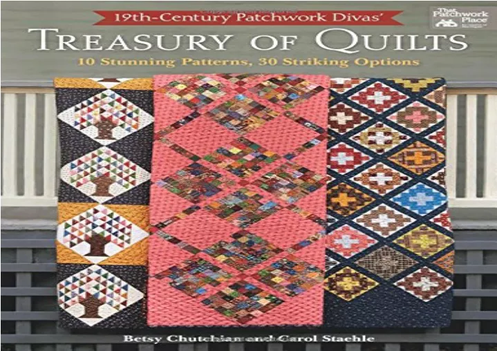 PPT - download 19th-Century Patchwork Divas' Treasury of Quilts: 10 ...