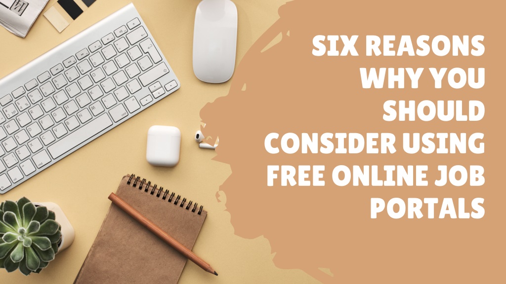 PPT - Six Reasons Why You Should Consider Using Free Online Job Portals ...