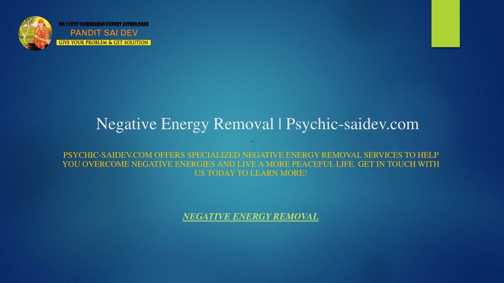 PPT - Negative Energy Removal Psychic-saidev.com PowerPoint ...
