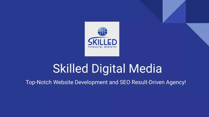 PPT - Skilled Digital Media - Website Development and SEO Result-Driven Agency PowerPoint ...