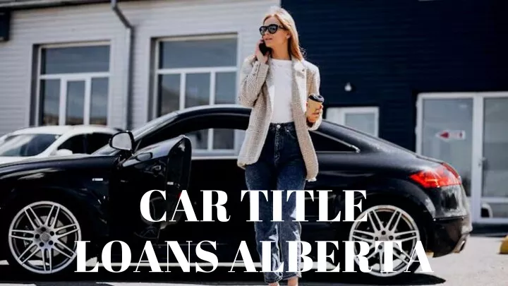 PPT - Car Title Loans Alberta PowerPoint Presentation, free download ...