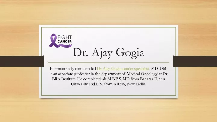 PPT - Cancer Specialist in Delhi | Dr. Ajay Gogia PowerPoint ...