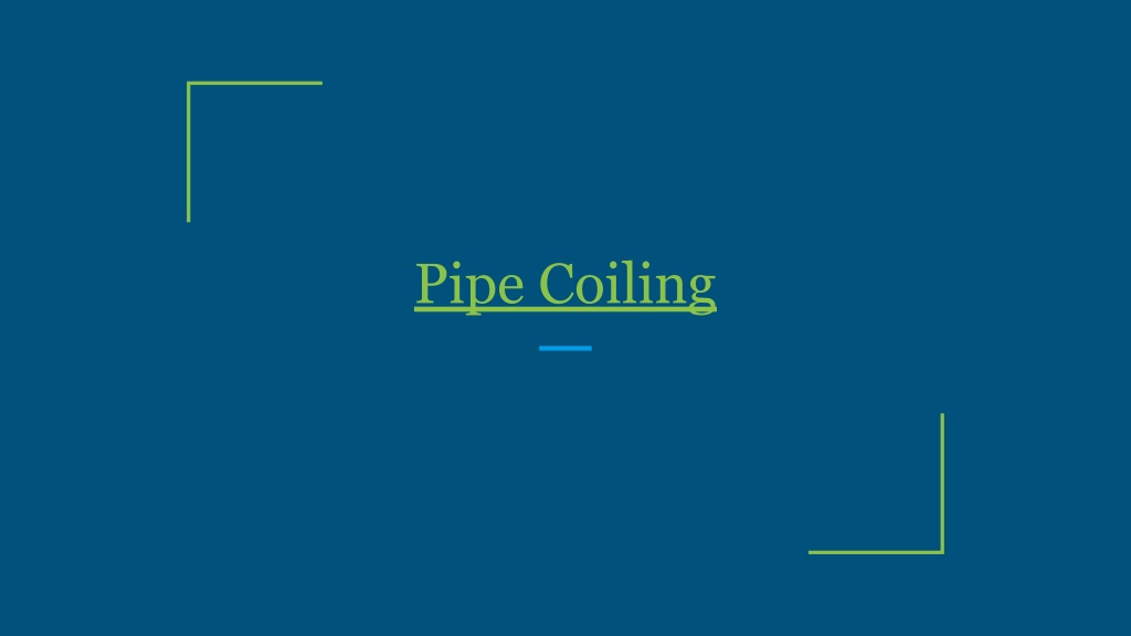 PPT - Pipe Coiling PowerPoint Presentation, free download - ID:12045298