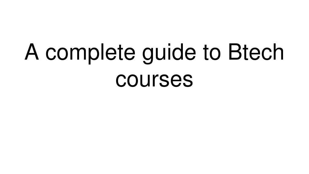 PPT - A complete guide to BTech courses PowerPoint Presentation, free download - ID:12048308