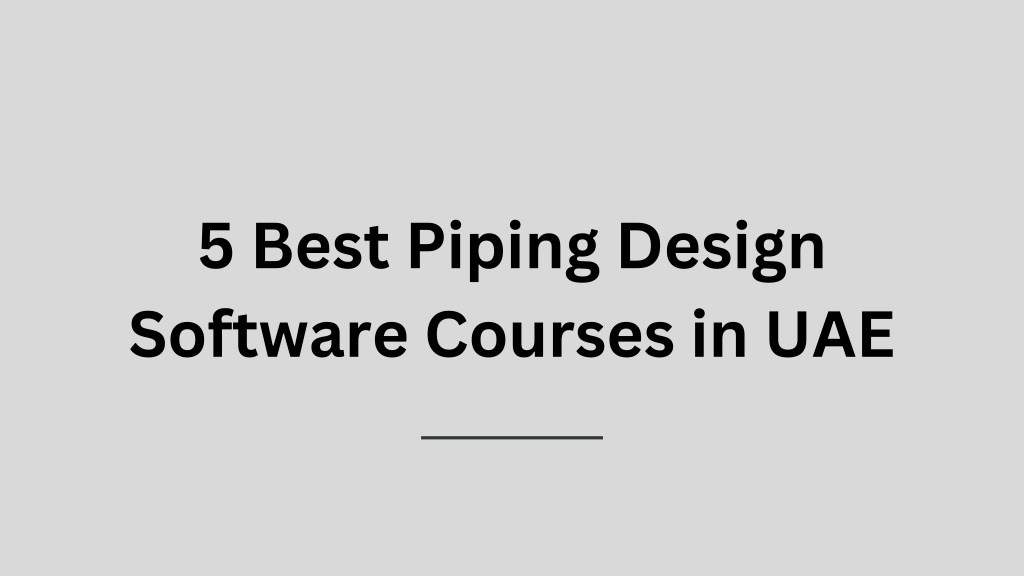 PPT - 5 Best Piping Design Software Courses in UAE PowerPoint ...