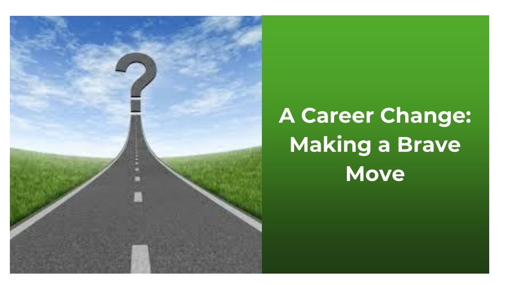 PPT - A Career Change_ Making a Brave Move (2) PowerPoint Presentation ...