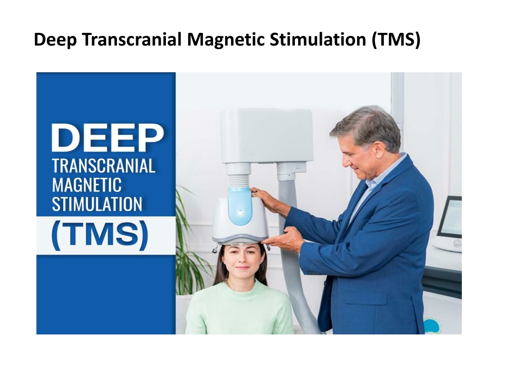 PPT - Deep Transcranial Magnetic Stimulation (TMS) PowerPoint ...