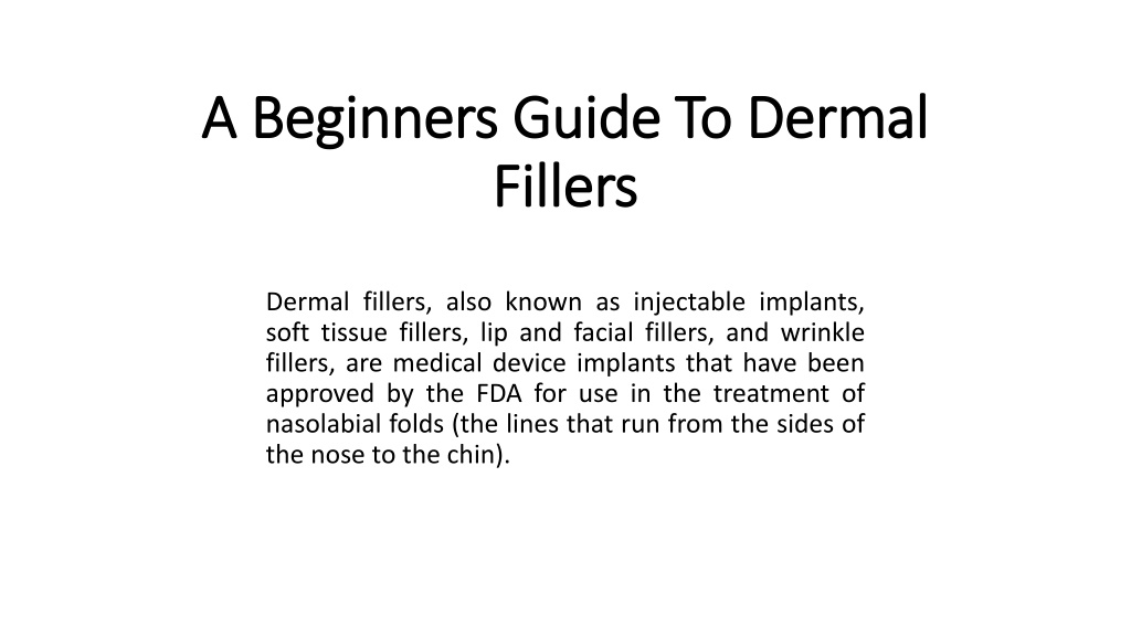 PPT - A Beginners Guide To Dermal Fillers PowerPoint Presentation, free ...