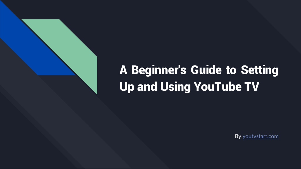 PPT - A Beginner's Guide to Setting Up and Using YouTube TV PowerPoint ...