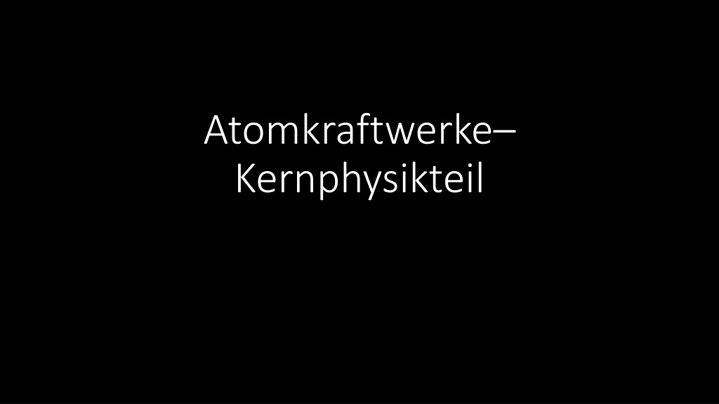 PPT - Atomkraftwerke PowerPoint Presentation, free download - ID:12066161