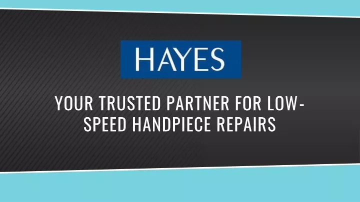 PPT - Hayes Canada - Your Trusted Partner for Low-Speed Handpiece ...