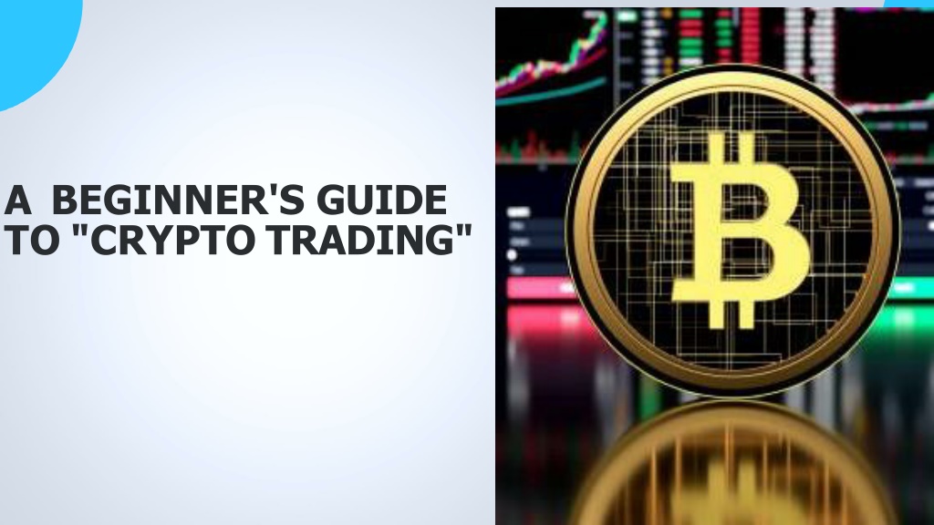 PPT - A Beginner's Guide to Crypto Trading PowerPoint Presentation ...